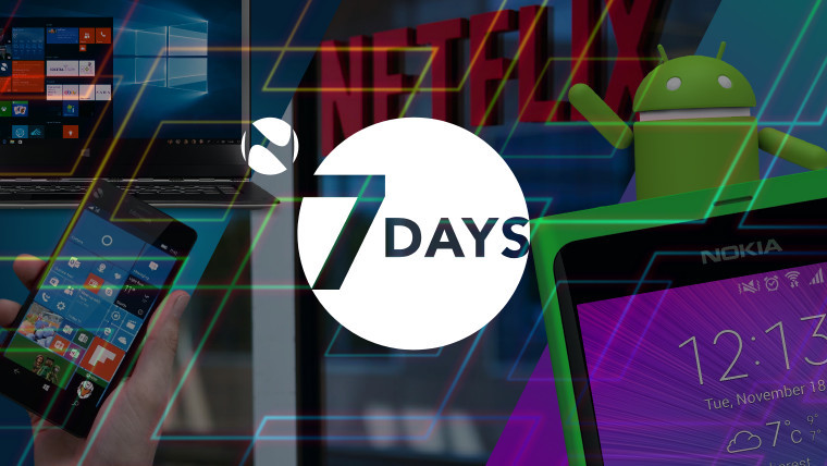7 Days: A week of Windows 10 updates, Netflix offline, and Nokia ...